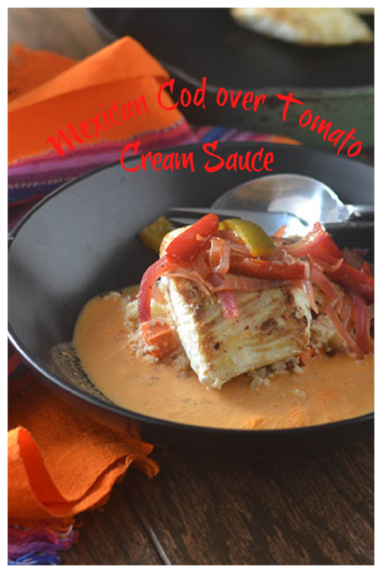 Mexican Cod over Tomato Cream Sauce - Feed Your Soul Too